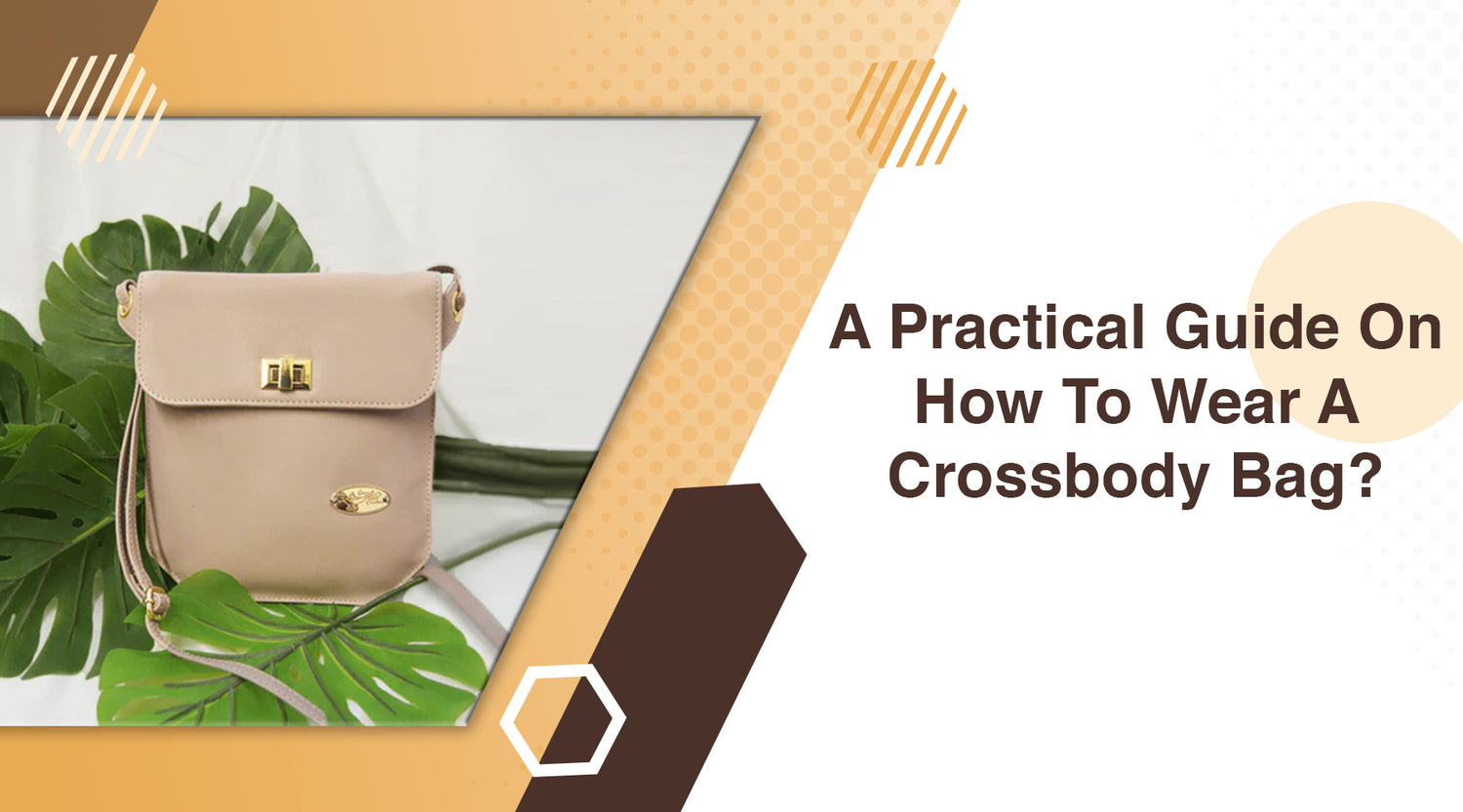 How to Wear a Crossbody Bag; A Complete Guide