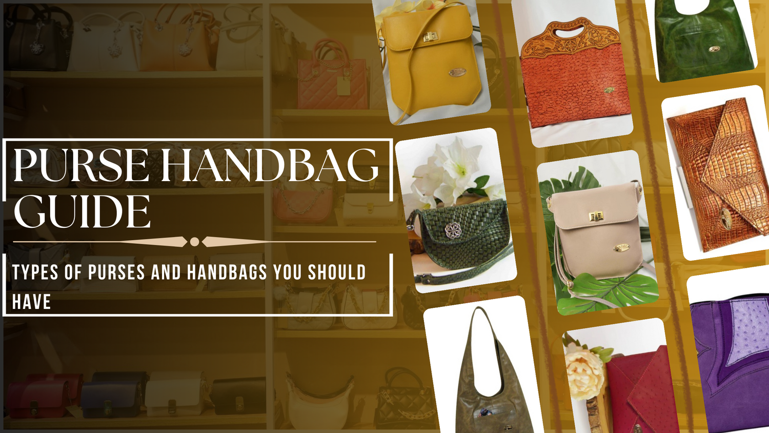 Types of Purses and Handbags You Should Have: A Complete Guide